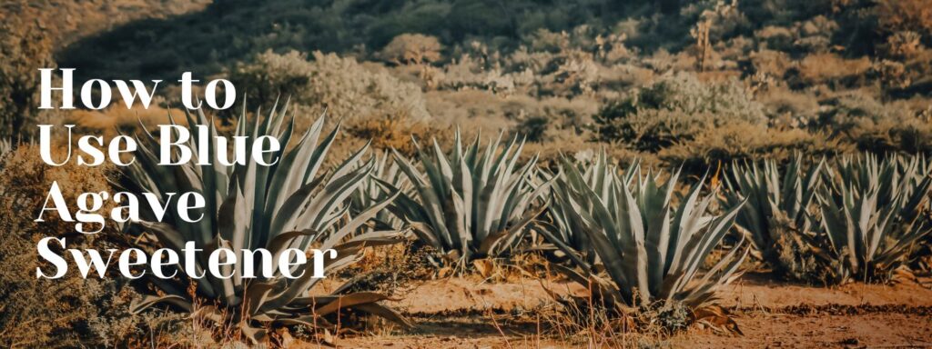 How to Use Blue Agave Sweetener – Save a label